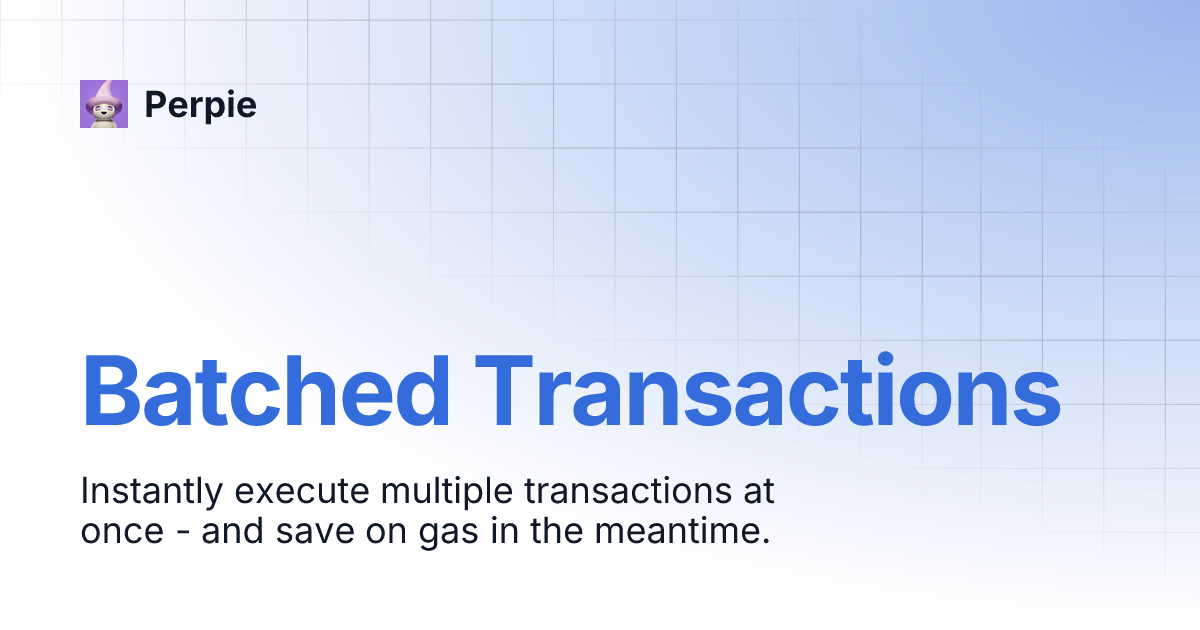 Batched Transactions | Perpie